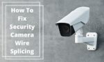 Fix Security Camera Wire Splicing At Home Without Expert