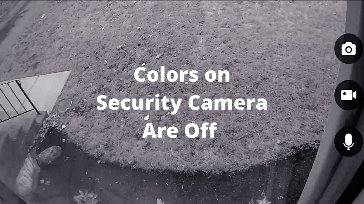 How To Fix Colors On Security Camera Are Off