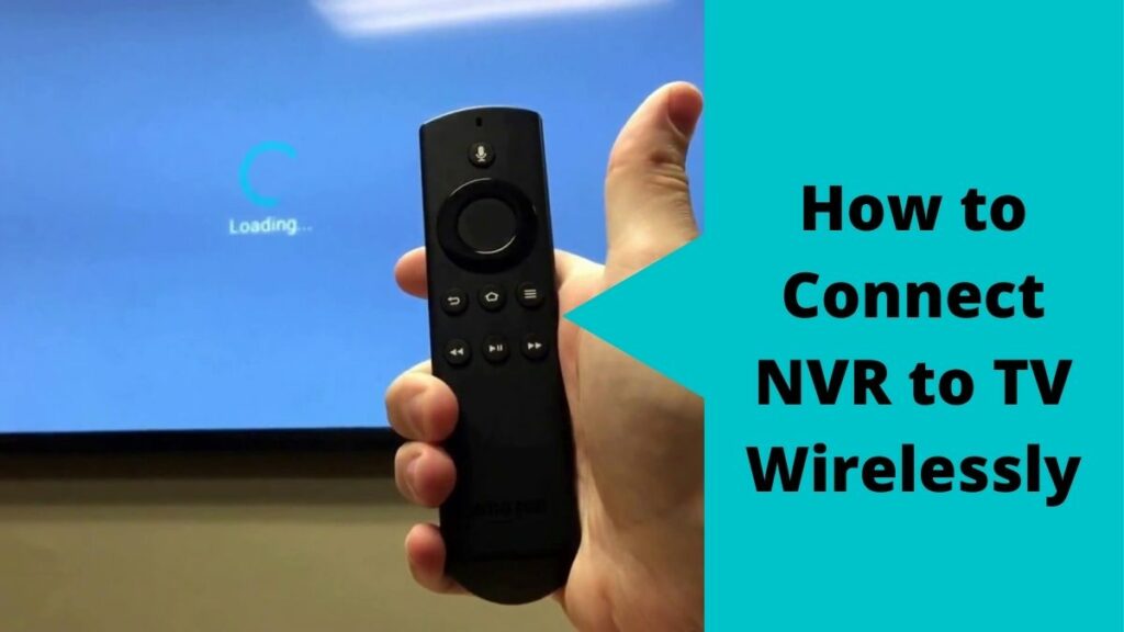 Connect NVR To TV Wirelessly | 3 Effective Methods