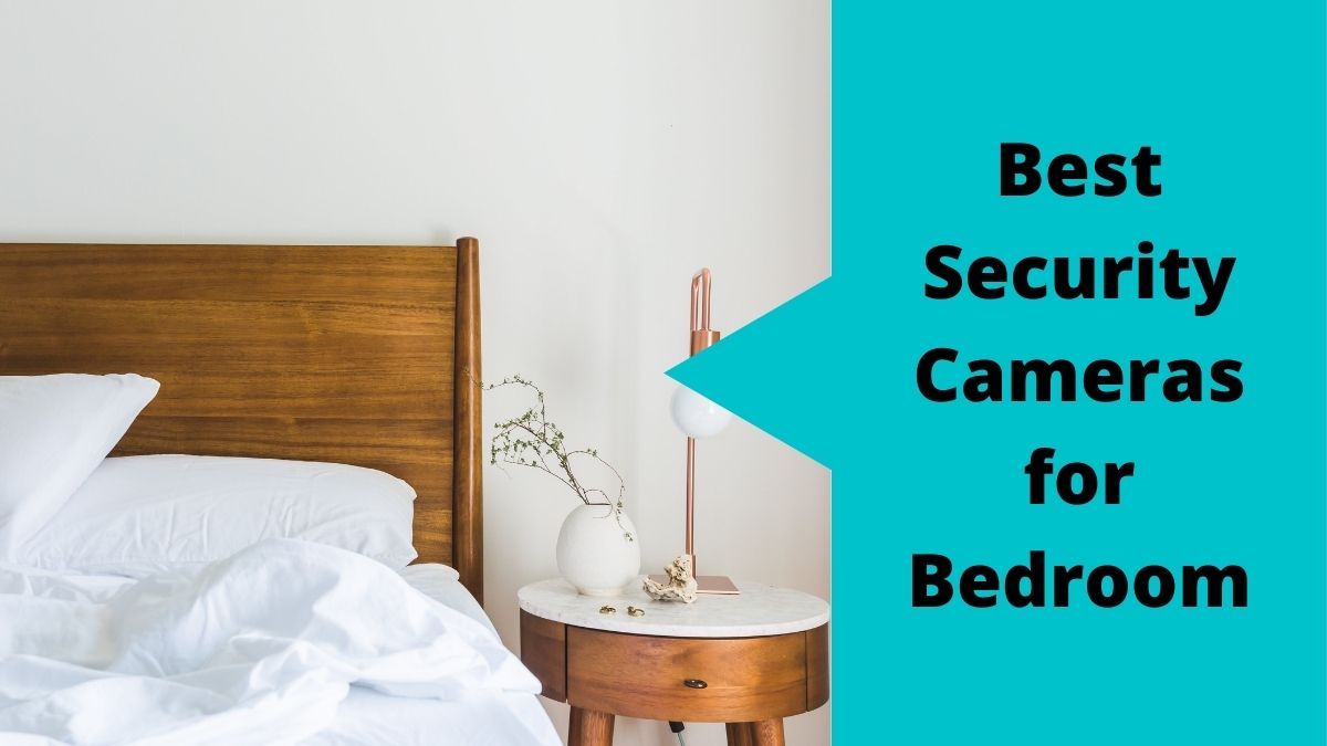 Best Security Cameras For Bedroom | Beginners Guide