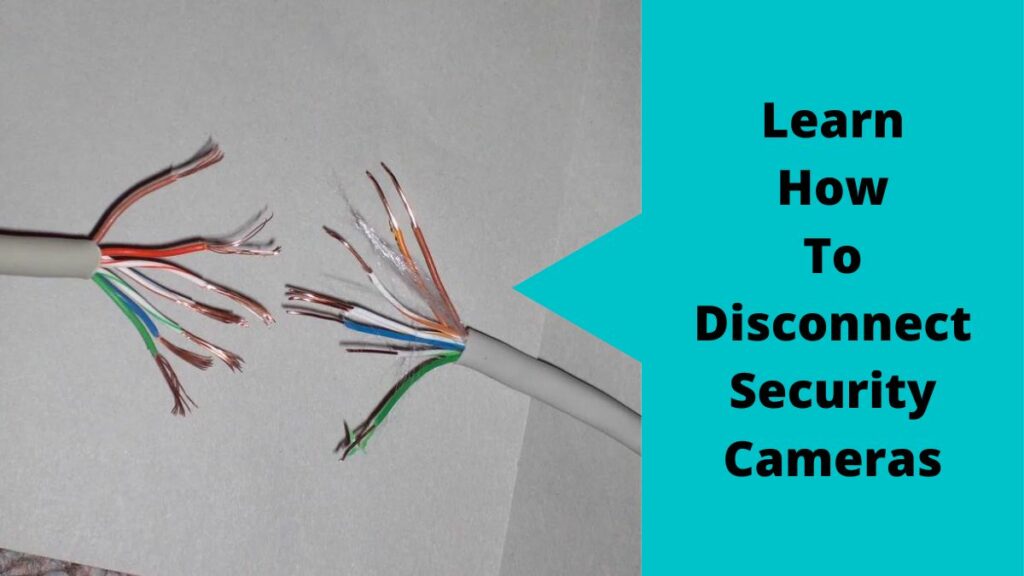 How To Disconnect Security Cameras | Full Guide