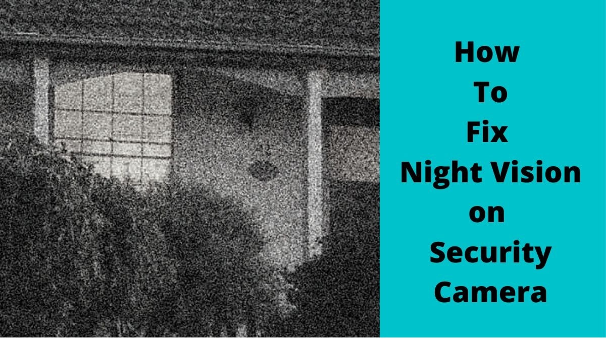 How To Fix Night Vision On Security Camera | Secrets Of Experts
