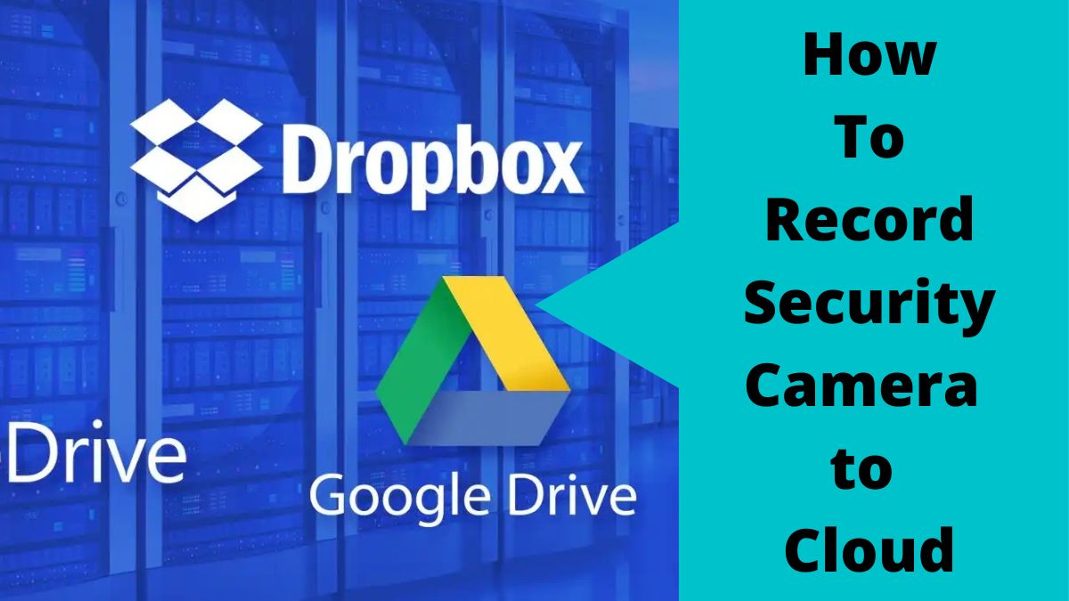 How To Record A Security Camera To The Cloud | 2 Easy Way