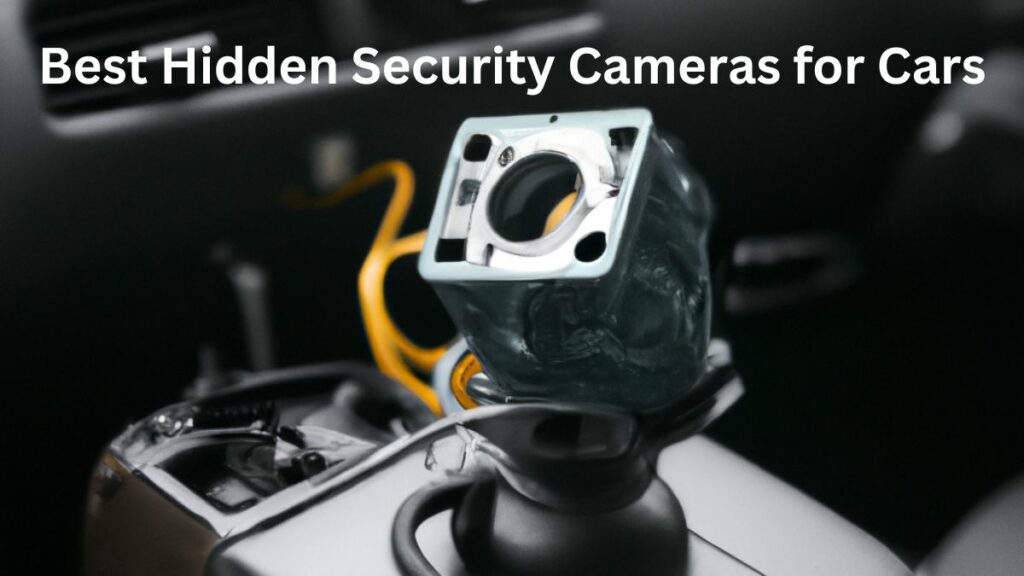 Discover The Best Hidden Security Cameras For Cars |Top 9 | 2023